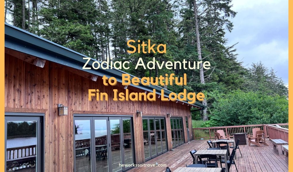 Sitka Zodiac Adventure to Beautiful Fin Island Lodge - He Works So I Travel